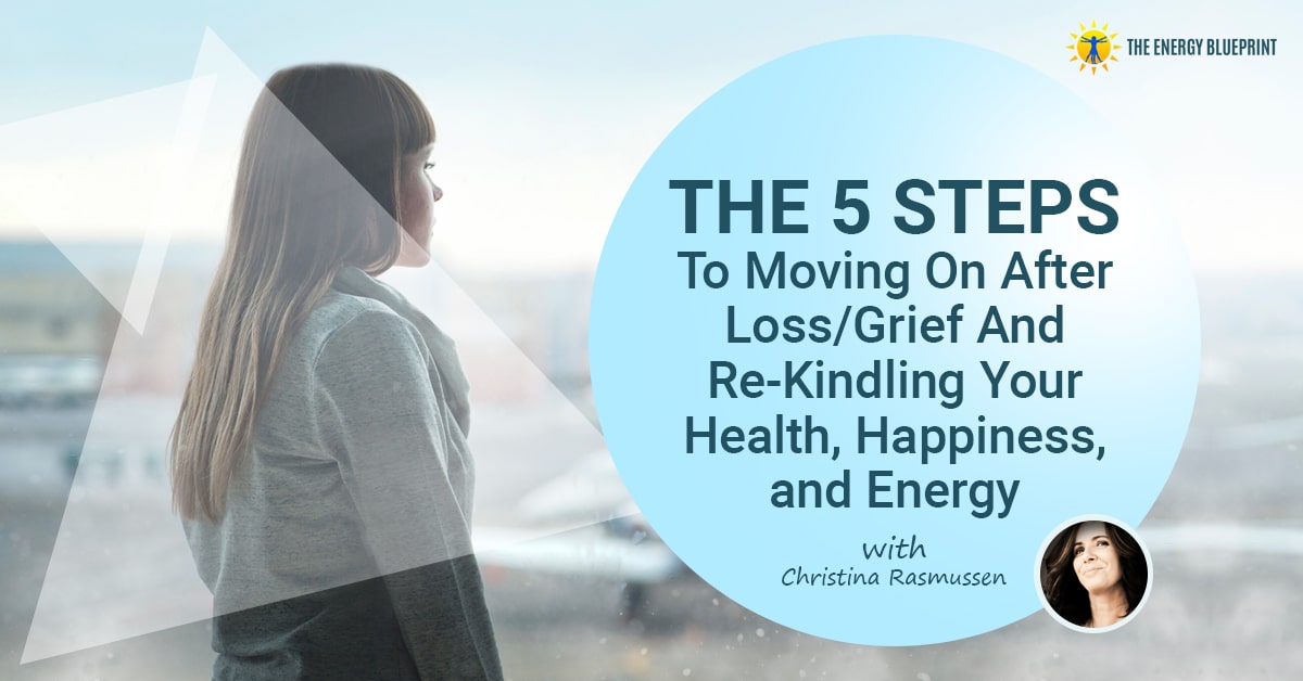The 5 Steps To Moving On After Loss/Grief And Re-Kindle Your Health ...