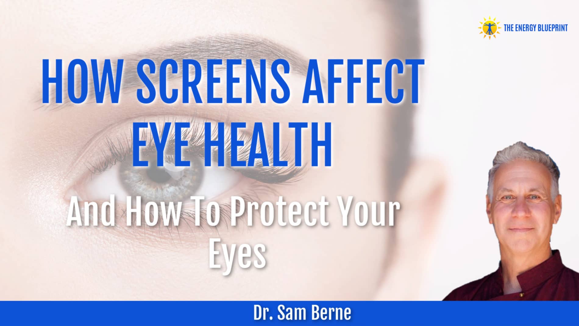 Dr. Sam Berne on How Screens Affect Eye Health and How to Protect Your ...