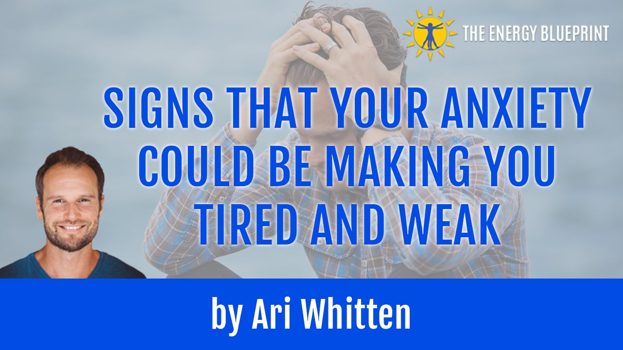 Signs That Your Anxiety Could be Making You Tired and Weak - The Energy ...