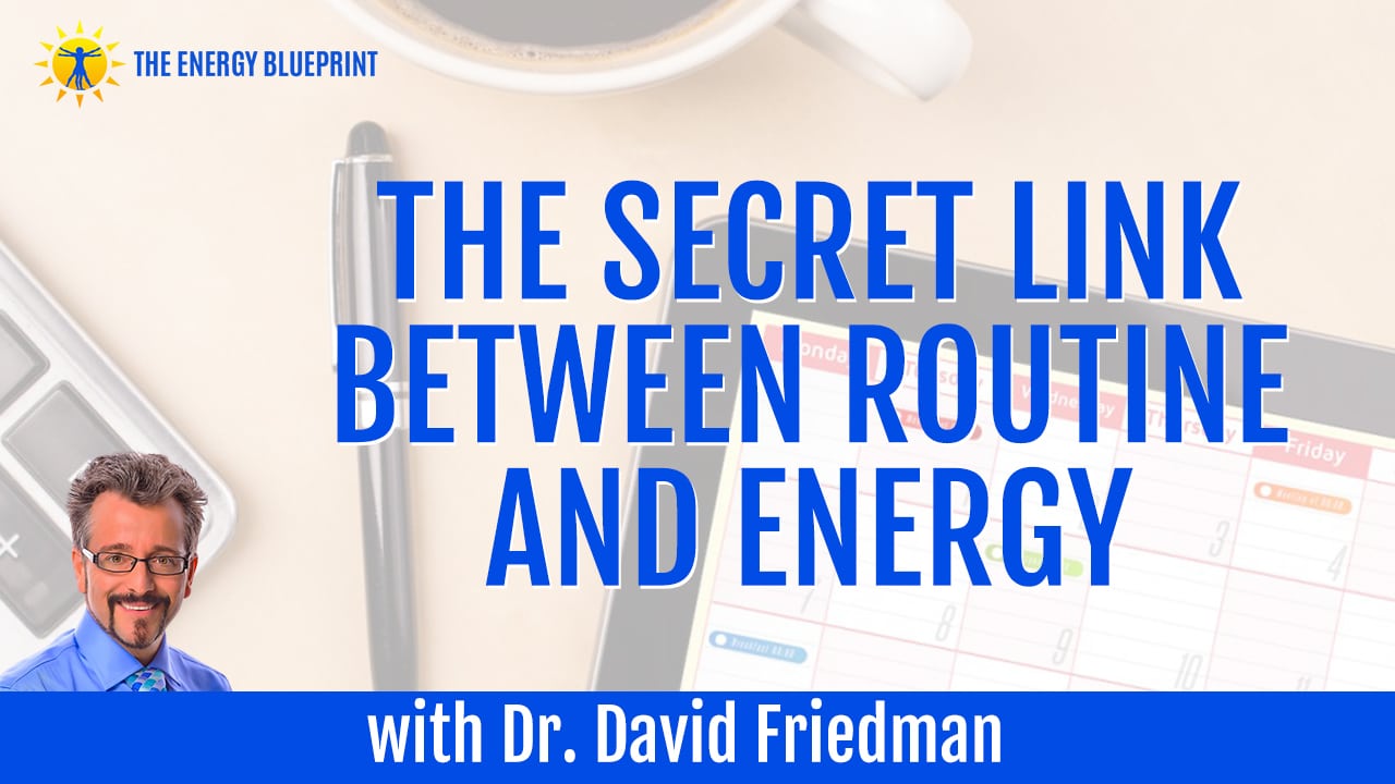 Dr. David Friedman on The Secret Link Between Routine and Energy - The ...