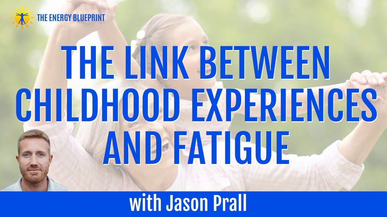 Jason Prall on the Link Between Childhood Experiences & Fatigue - The ...