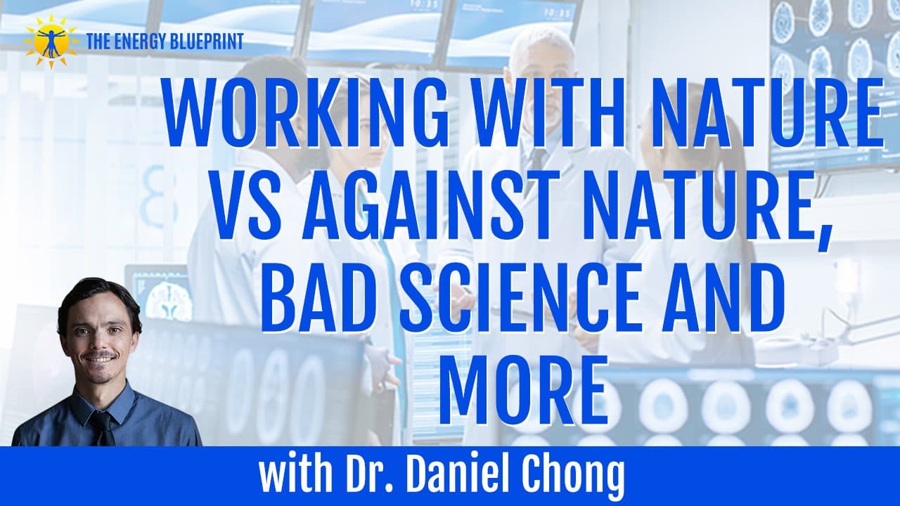 Working with Nature vs. Against Nature, Bad Science, and More with Dr ...