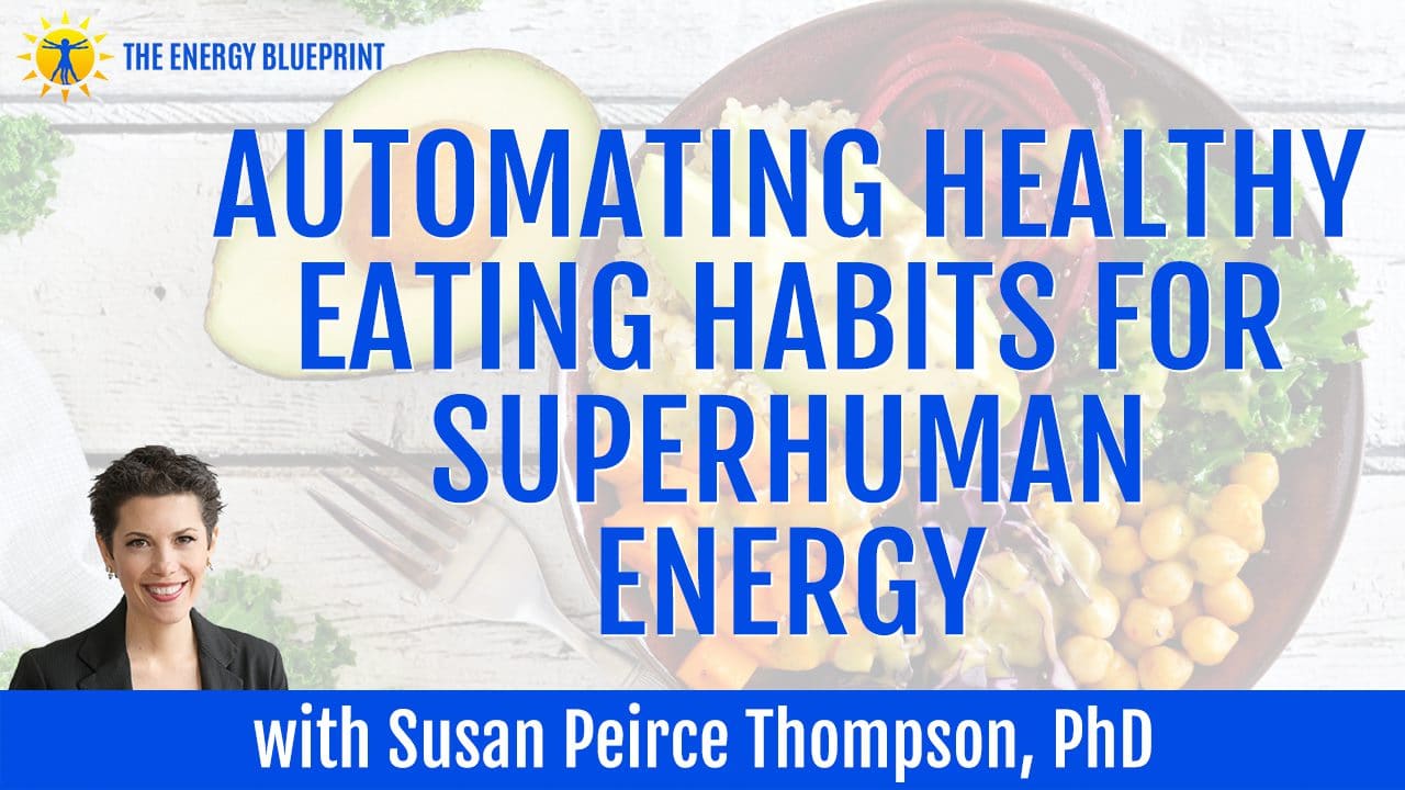 Automating Healthy Eating Habits For Superhuman Energy with Susan ...