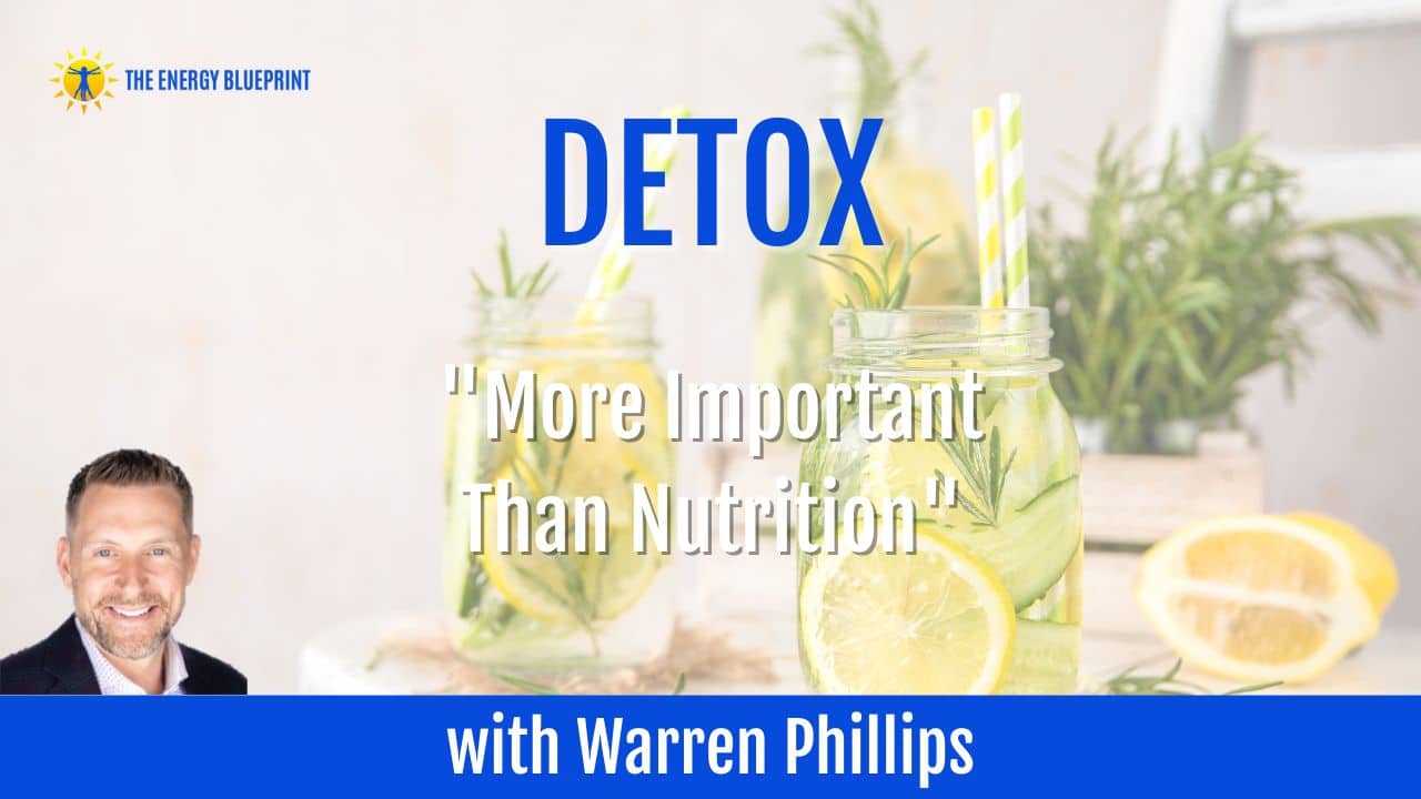 Detox - “More Important Than Nutrition” with Warren Phillips - The ...