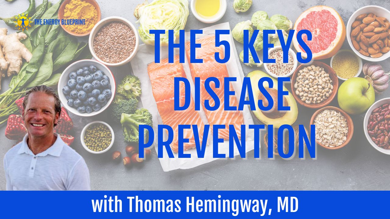 The 5 Keys to Disease Prevention with Thomas Hemingway, MD - The Energy ...